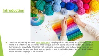 Colorful Creations - Inspiring Crochet Patterns With Hand Dyed Yarn | PPTX