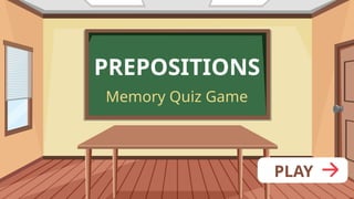 Prepositions Quiz Game Prepositions Quiz Game | PPTX