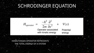 QUANTUM PHYSICS: SCHRODINGER EQUATION, POTENTIAL WELLS AND BARRIERS | PPTX