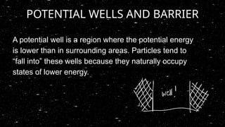 QUANTUM PHYSICS: SCHRODINGER EQUATION, POTENTIAL WELLS AND BARRIERS | PPTX