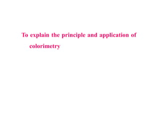 COLORIMETER. Principal an applications uses of calorimeter | PPT