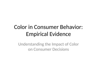 Color in Consumer Behavior: Empirical Evidence | PPTX
