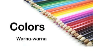 Colors pembelajaran warna Bahasa Inggris | PPTX