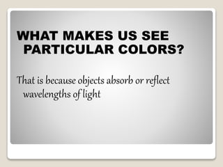 COLORS OF LIGHT.pptx GRADE 8 SCIENCE (quarter1) | PPTX