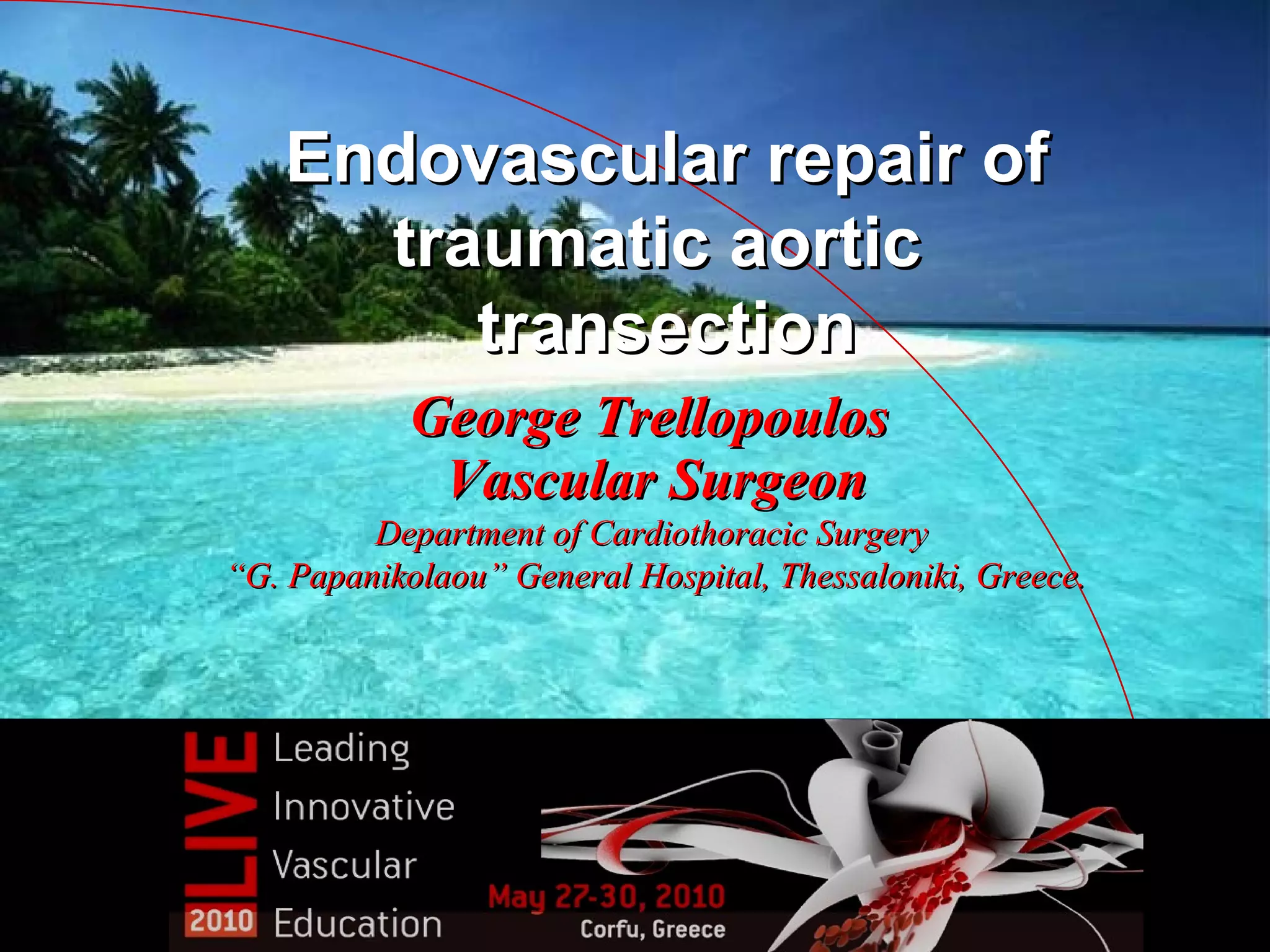 Endovascular repair of traumatic aortic transection | PPT