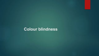 Colour blindness | PPTX