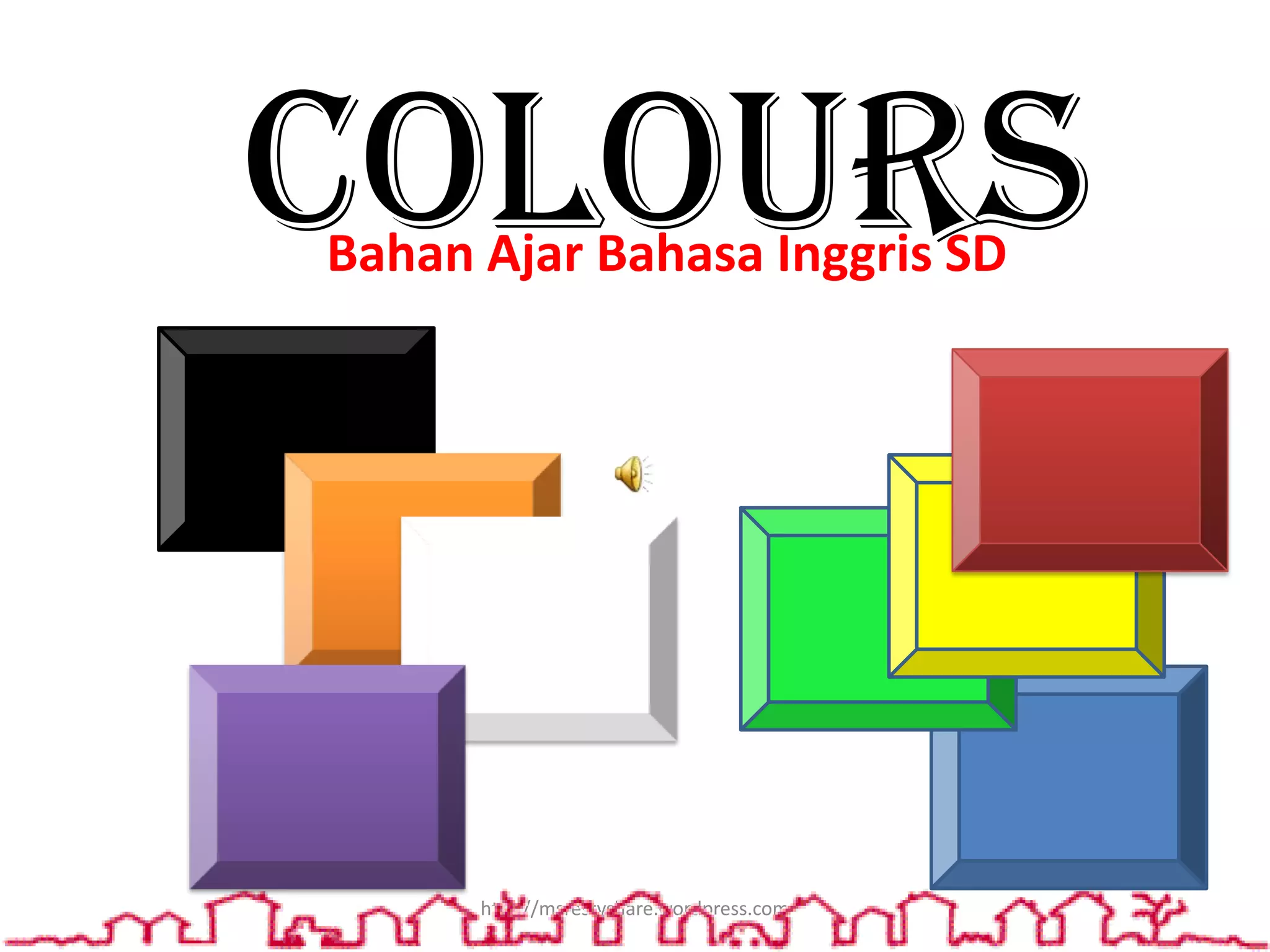 Colours - Bahan Ajar Bahasa Inggris SD | PPSX