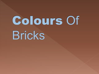 Colours of bricks | PPT