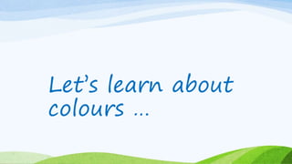 Colours slide presentation - preschoolers | PPTX