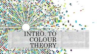 Intro to Colour Theory | PPTX | Design | Fine Art