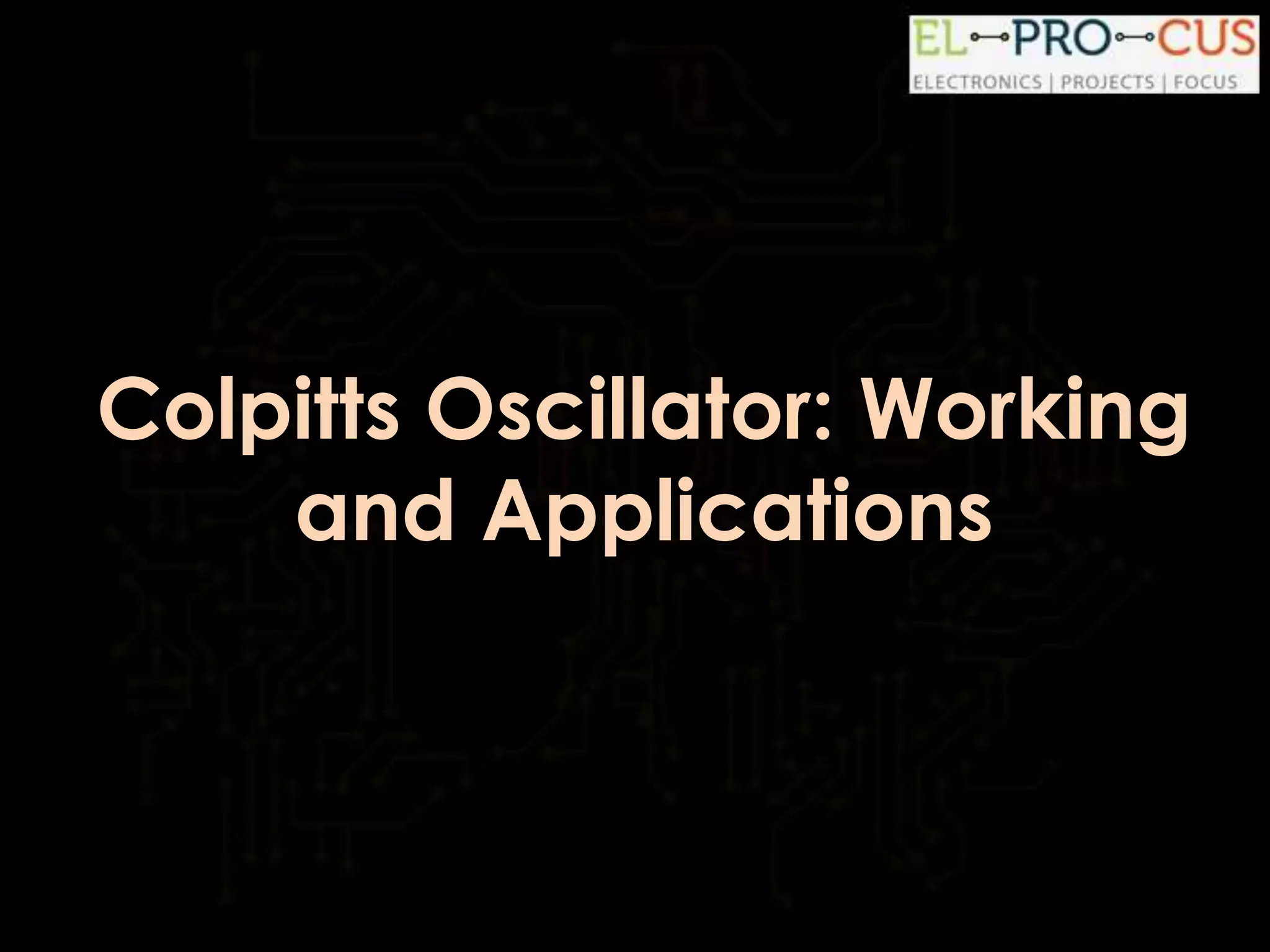 Colpitts Oscillator - Working and Applications | PPTX
