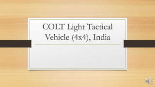 Colt light tactical vehicle (4x4), india | PPT