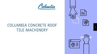 Columbia concrete roof tile machinery | PPTX