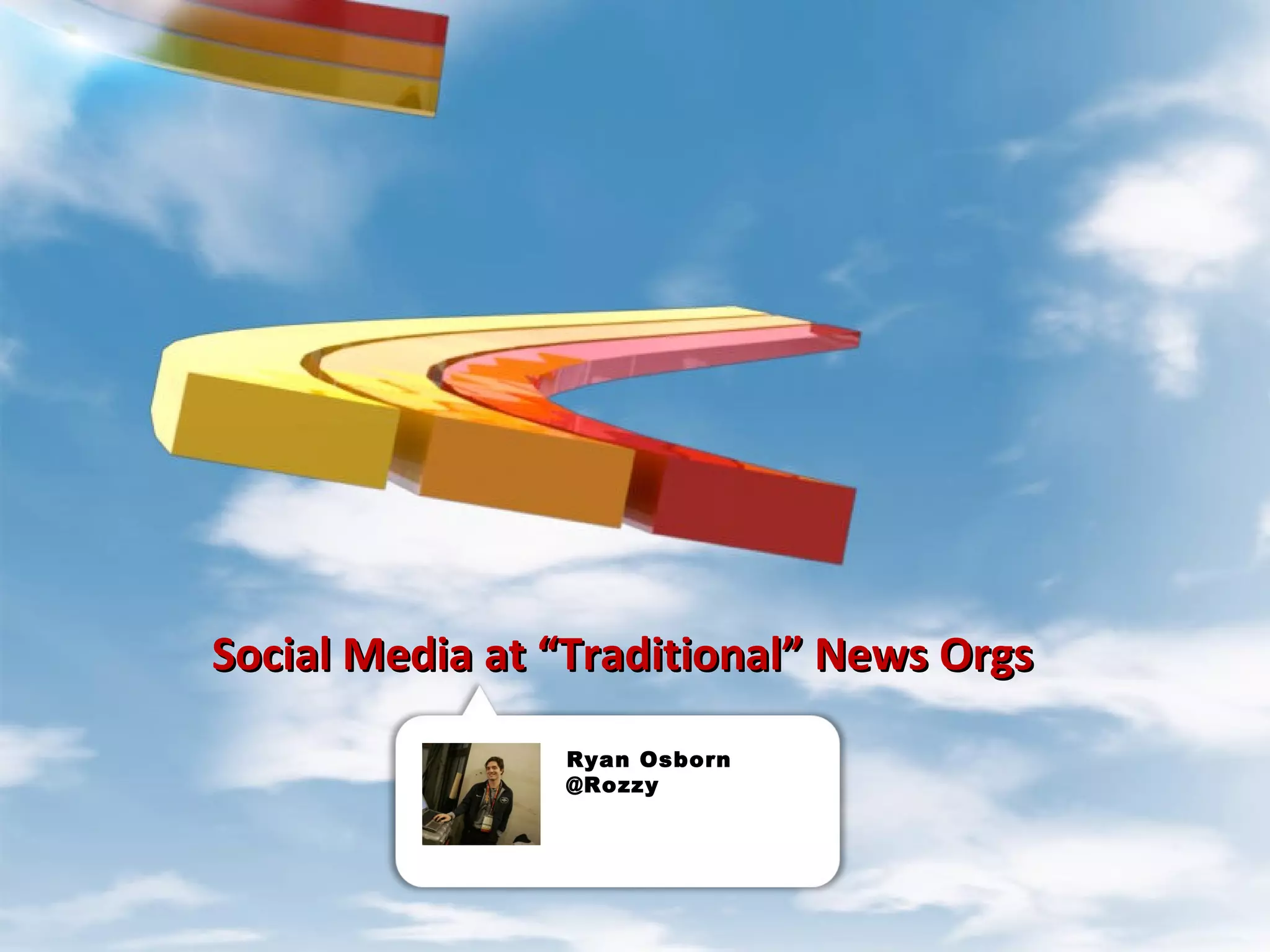 Social Media at "Traditional" News Orgs | PPT