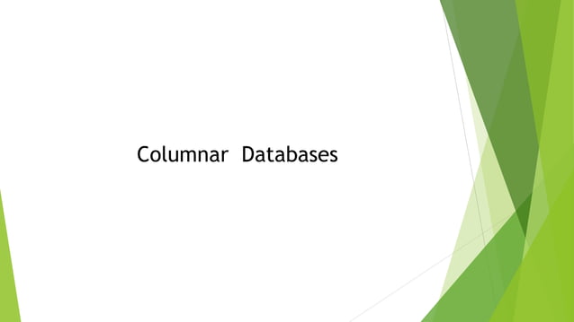 Columnar Databases 1pptx Databases Computer Software And Applications