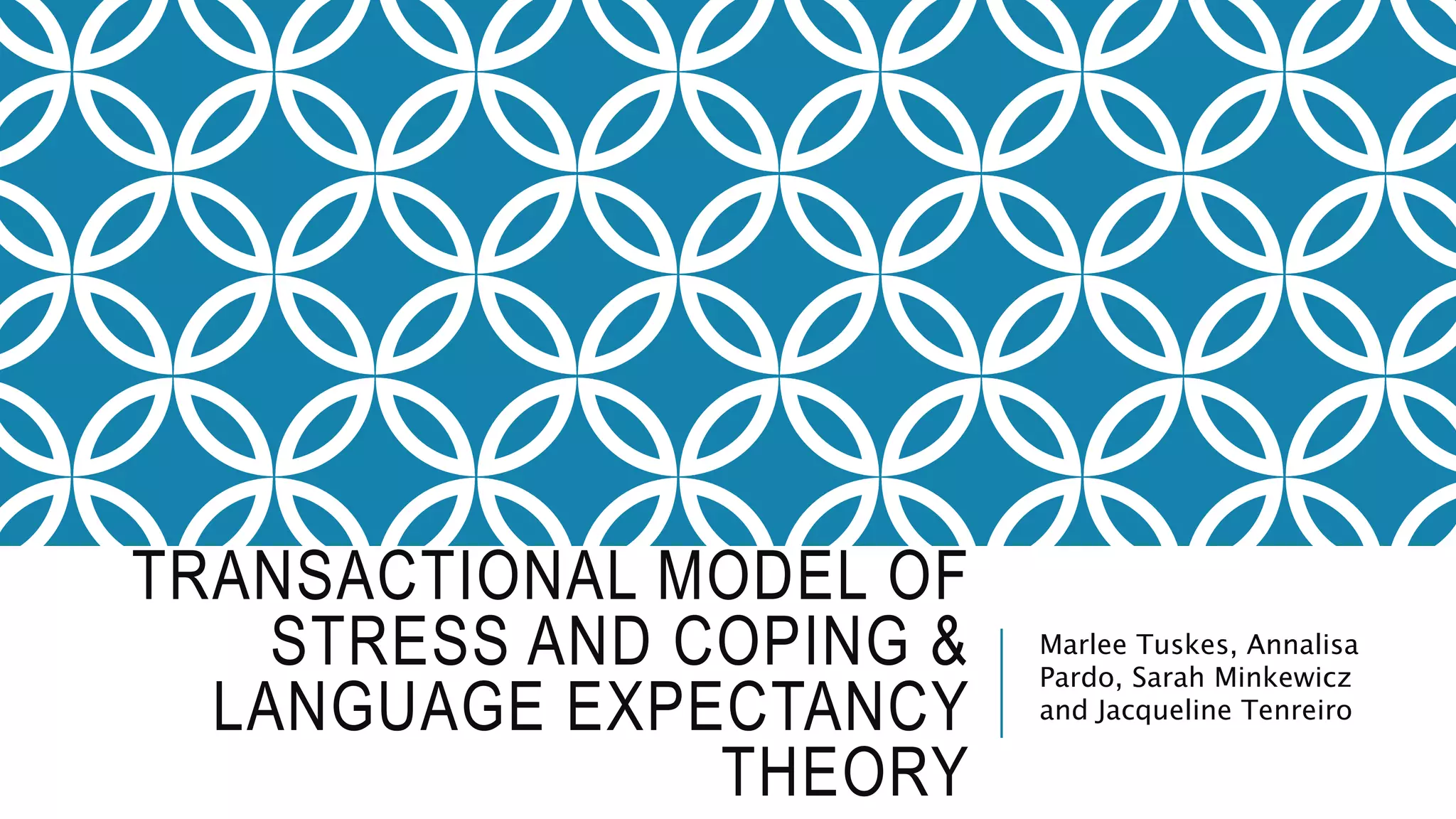 Transactional Model of Stress and Coping & Language Expectancy Theory ...