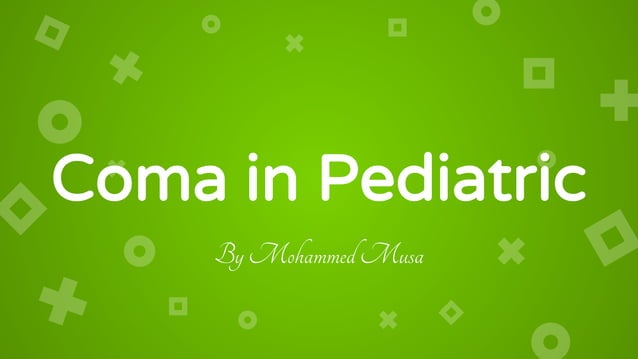 Coma in pediatric | PPTX