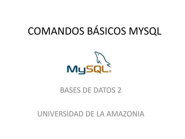 Comandos básicos mysql | PPTX