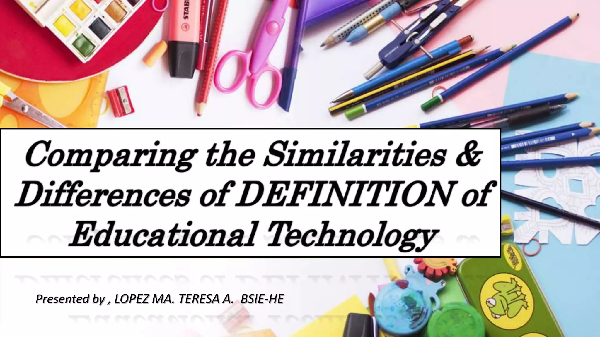 Comaparing-the-similarities-&-definition-of-educational-technology | PPTX