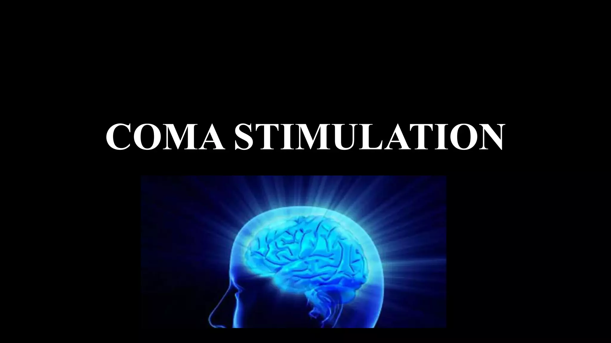 Coma Stimulation Techniques | PPTX