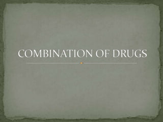 Combination of drugs | PPTX