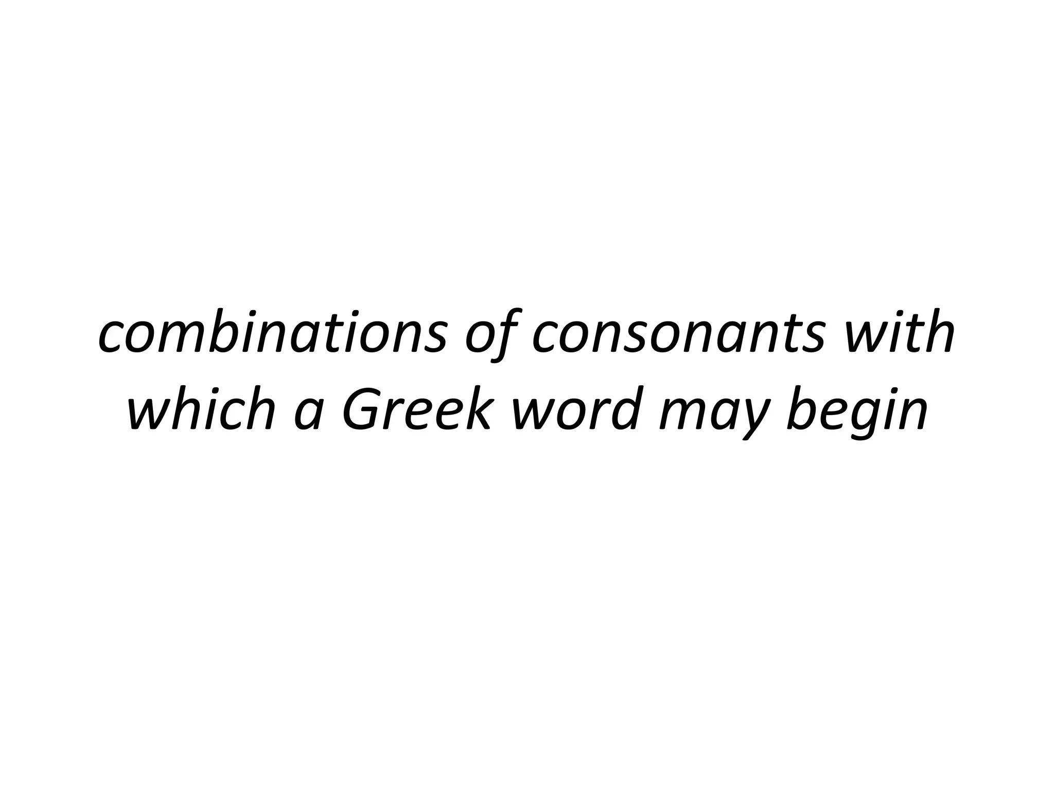 Combinations of consonants with which a greek word may begin | PPSX