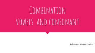 Combination vowels and consonants | PPT