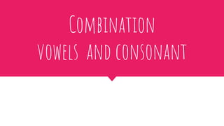 Combination vowels and consonant (1).pptx