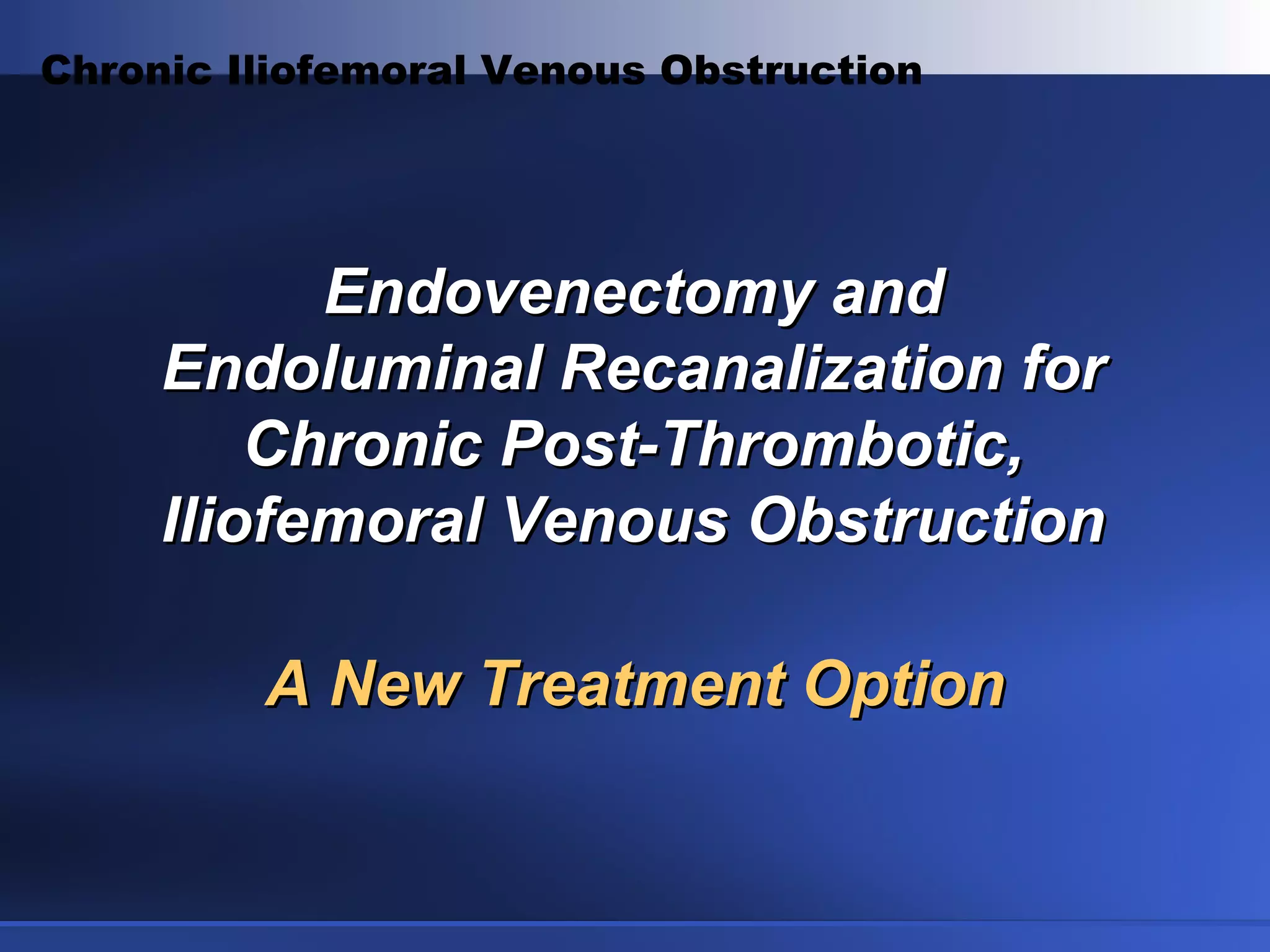 Combined common femoral endovenectomy and endoluminal recanalization ...