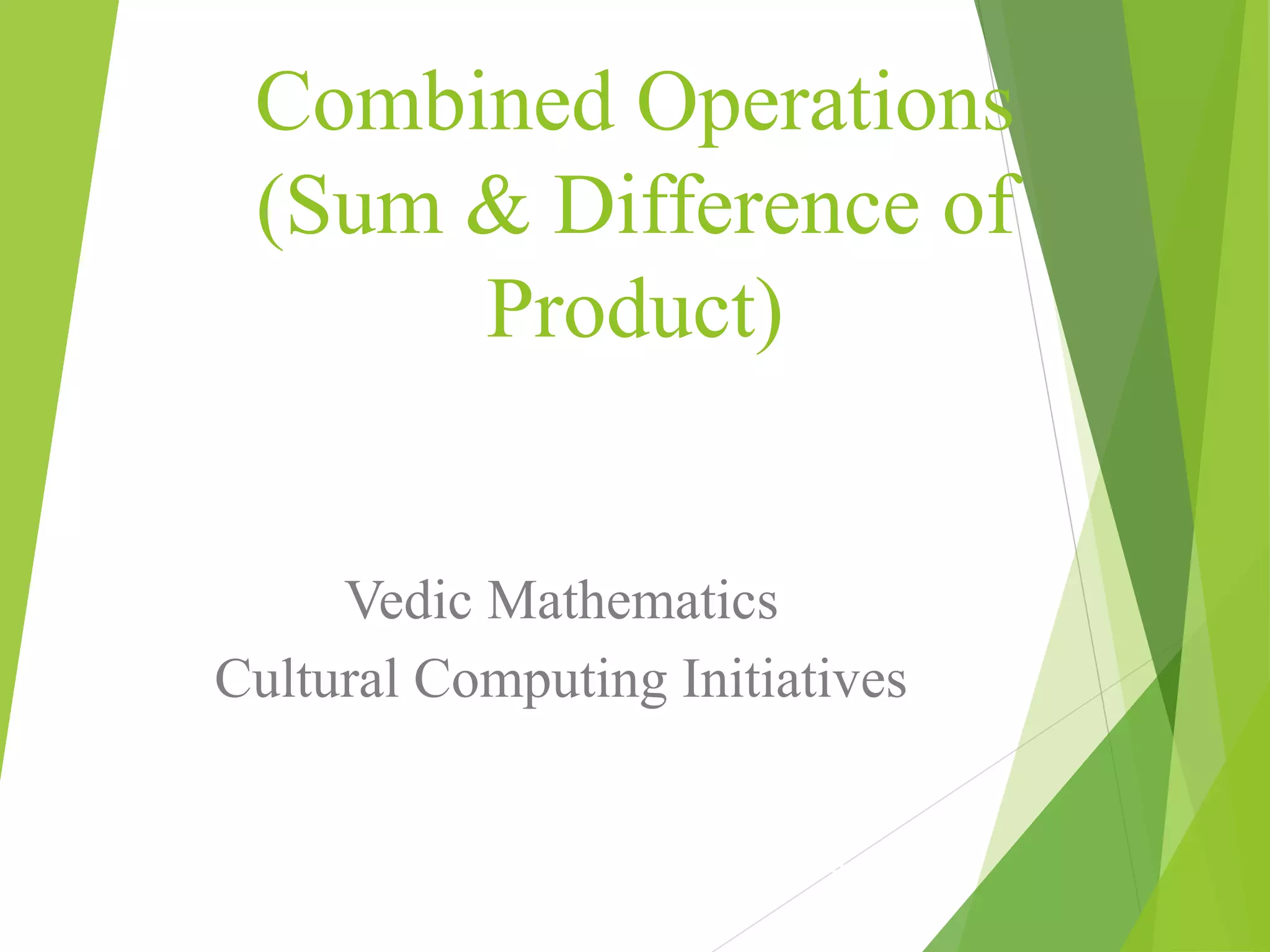 Vedic Mathematics- Combined operation Sum and Product of Numbers | PPT