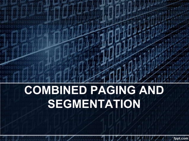 Combined paging and segmentation | PPTX | Data Storage and Warehousing | Computing