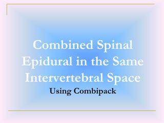 Combined spinal epiduralfor hip surgery in asaiii iv pts. | PPTX