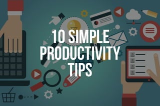 10 Simple Productivity Tips | PPT