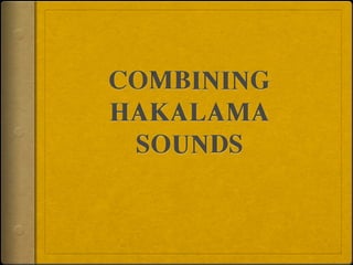 Combining hakalama sounds | PPT