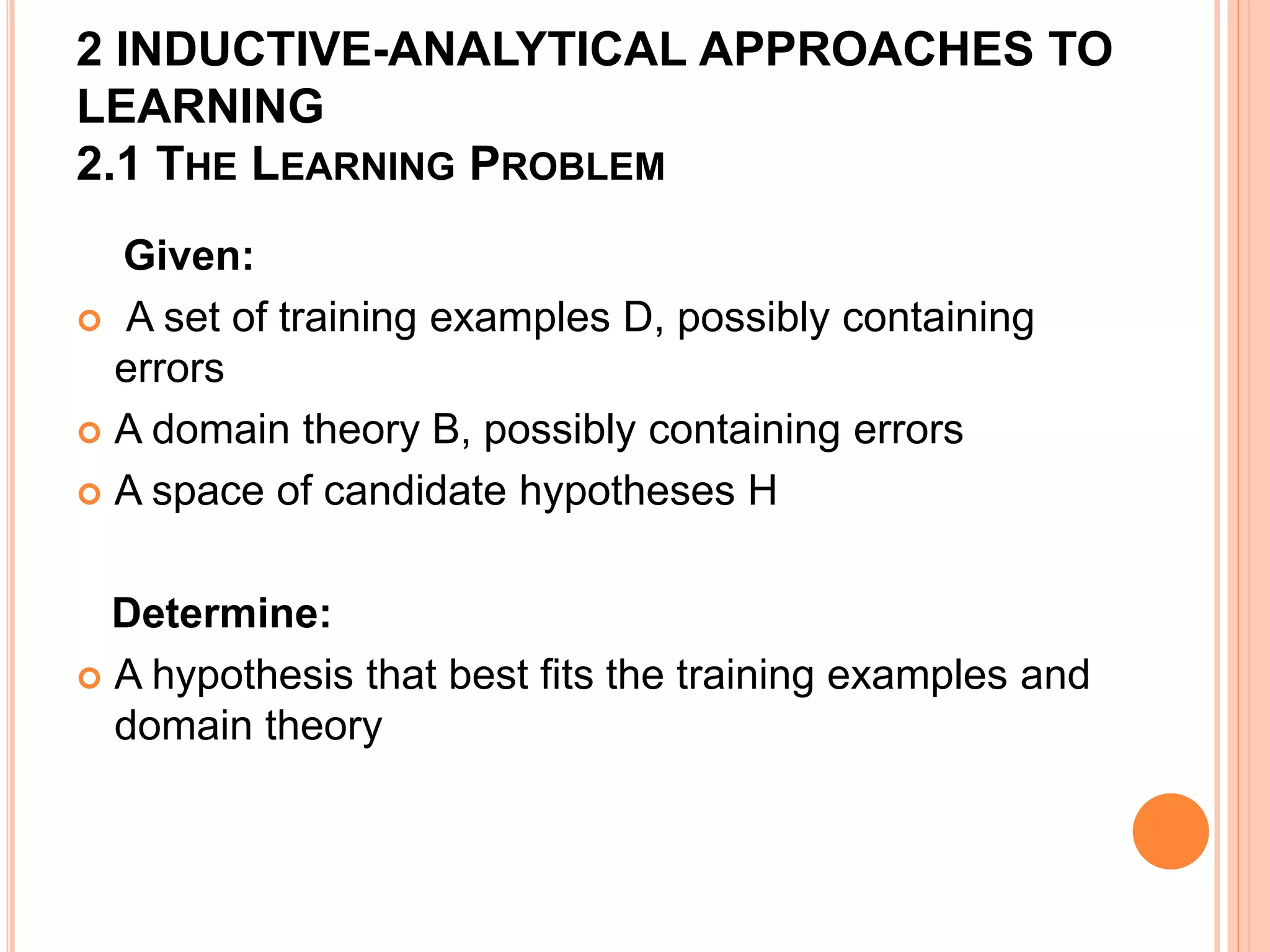 Combining inductive and analytical learning | PPTX