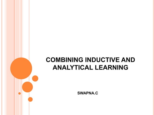 Combining inductive and analytical learning | PPTX