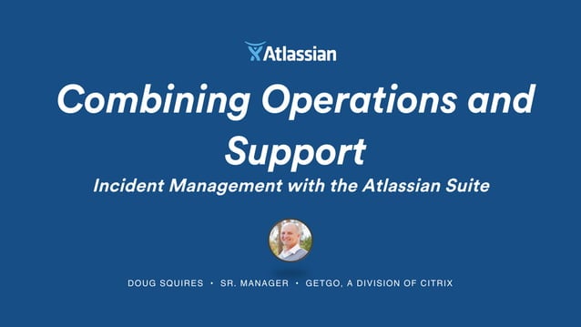 Combining Operations and Support: Incident Management with Atlassian | PDF