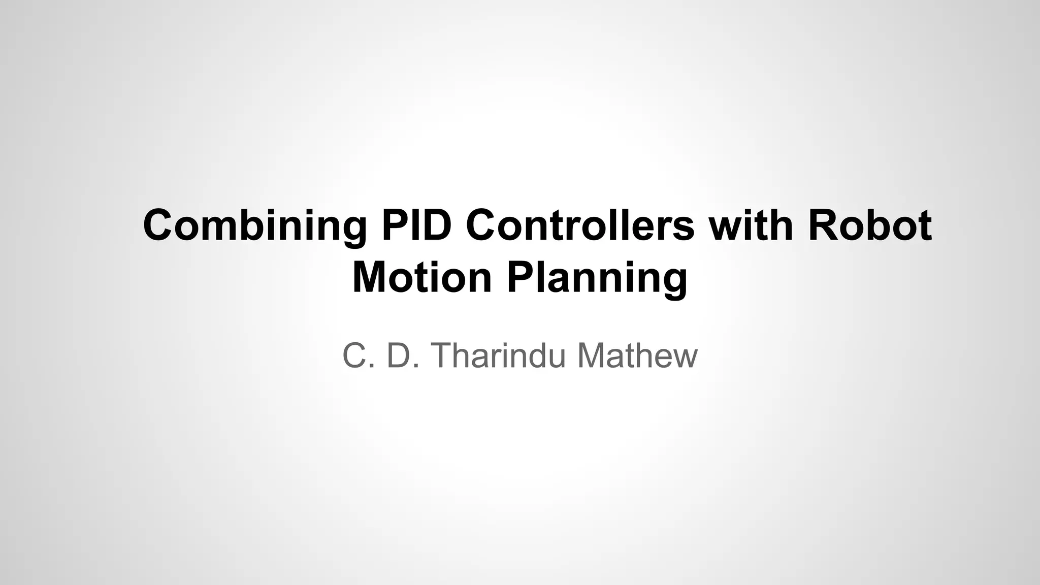Combining PID controllers with Robot Motion Planning | PPTX