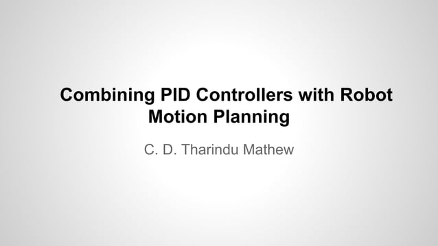Combining PID controllers with Robot Motion Planning | PPT