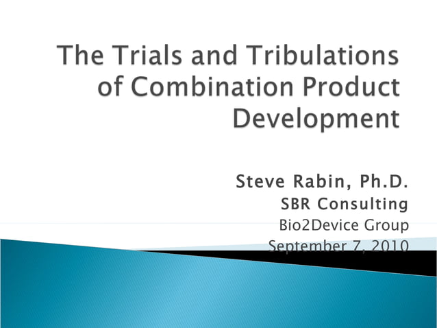 The Trials and Tribulations of Combination Product Development | PPT