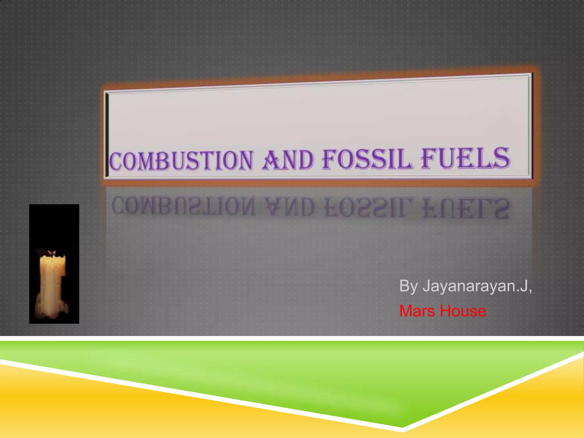Combustion and fossil fuels | PPTX