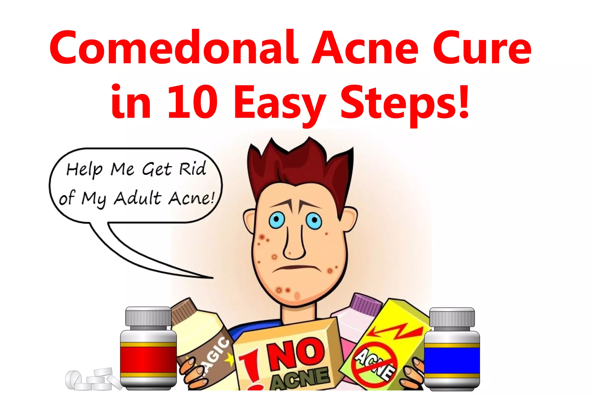 Comedonal Acne Cure in 10 Easy Steps! | PDF