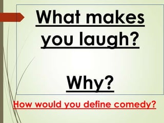 An Introduction to Comedy as a Dramatic Genre | PPTX