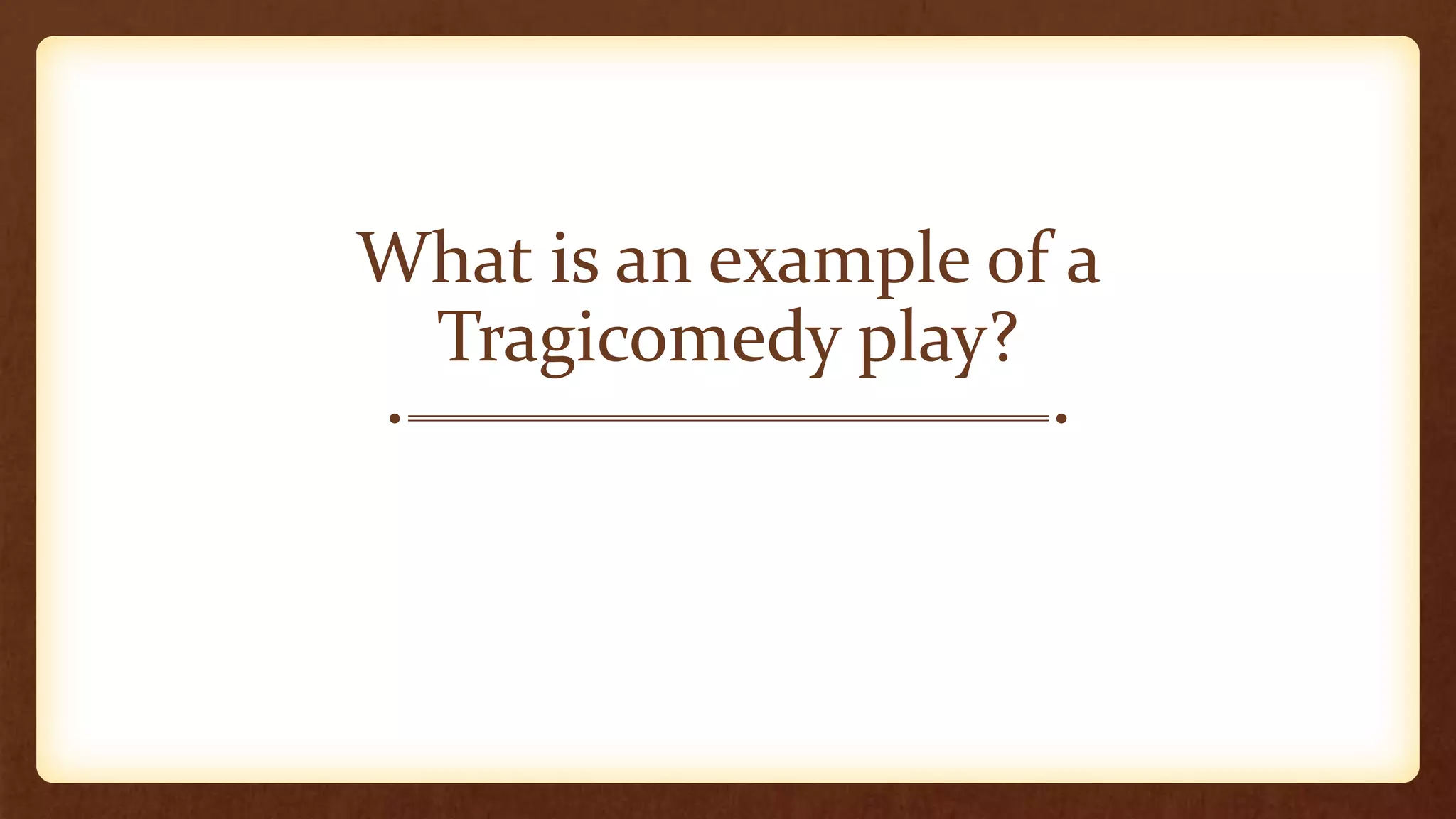 Comedy & Tragicomedy.pptx