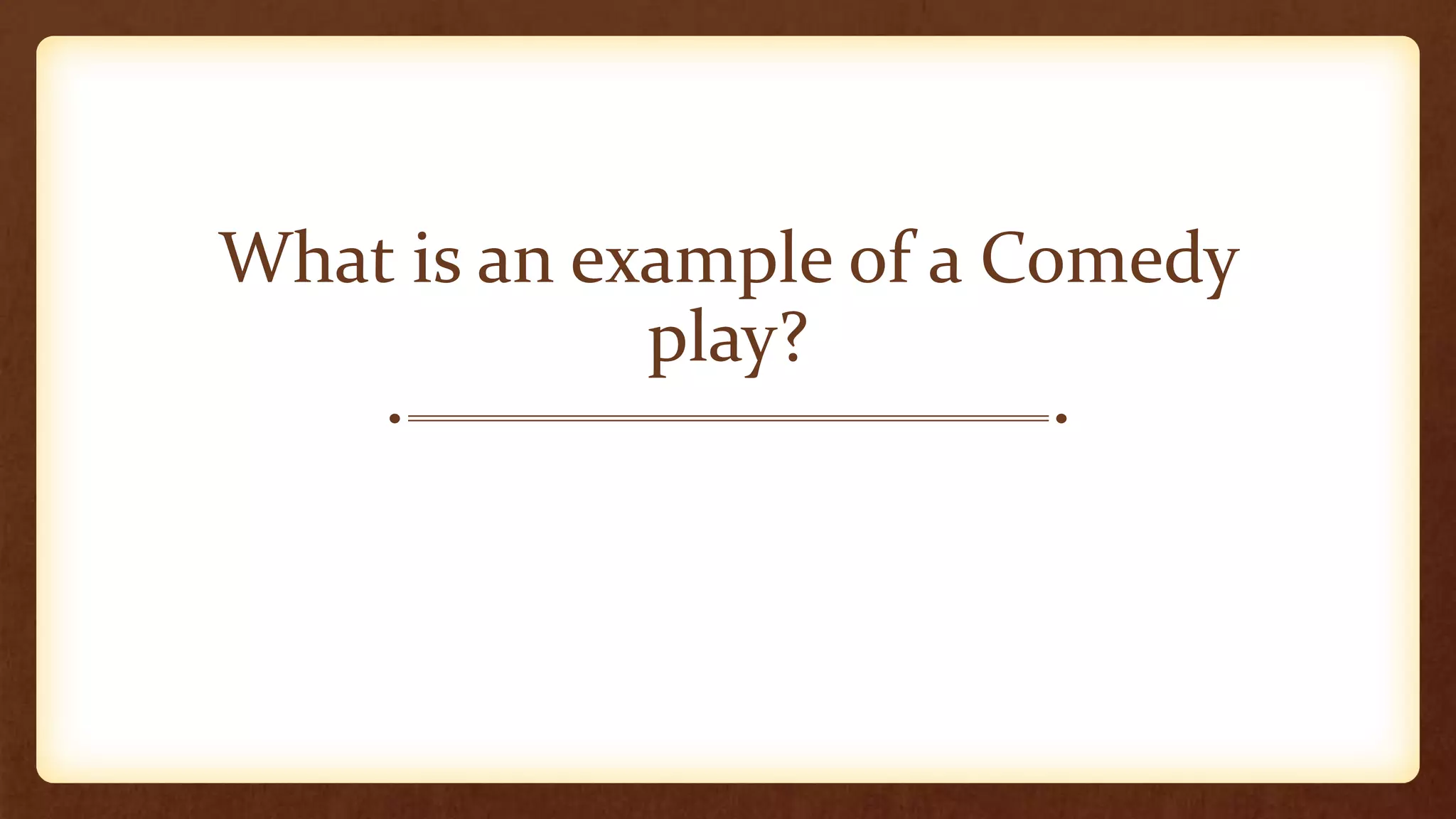 Comedy & Tragicomedy.pptx | Comedy | Genres