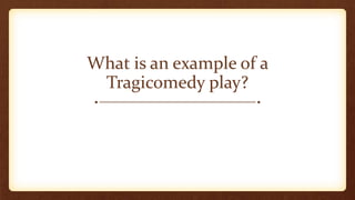 Comedy & Tragicomedy.pptx