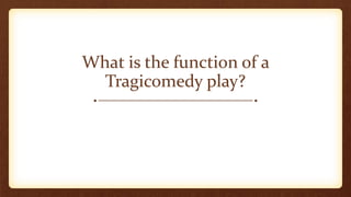 Comedy & Tragicomedy.pptx