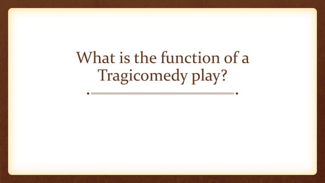 Comedy & Tragicomedy.pptx | Comedy | Genres