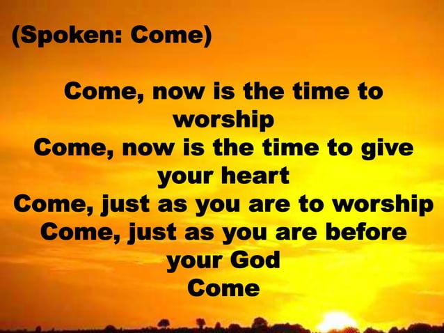 Come Now Is The Time To Worship | PPTX