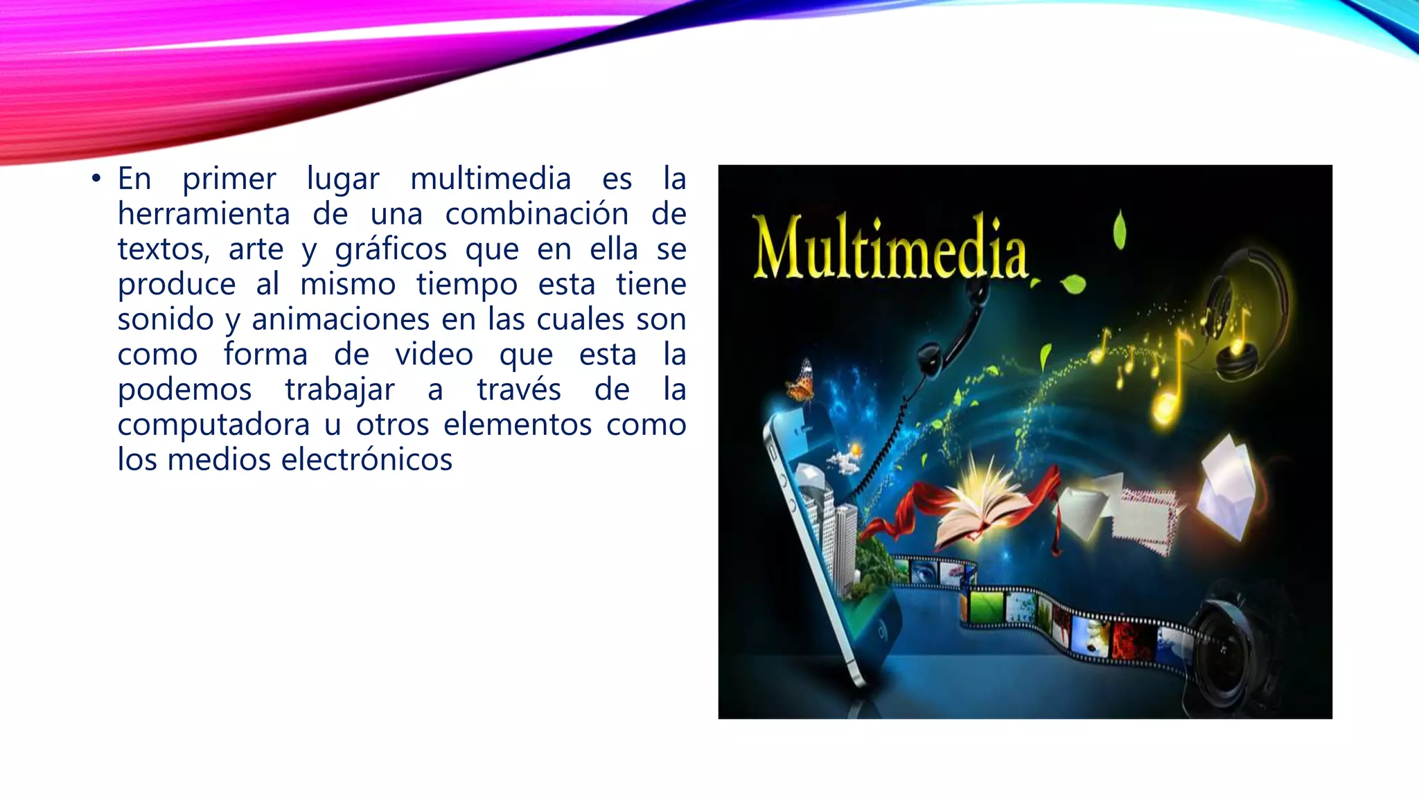 Comentario sobre que es multimedia y la utilidad | PPTX